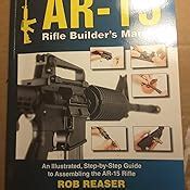 AR 15 Rifle Builder S Manual An Illustrated Step By Step Guide To