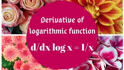 Derivative Of Logarithmic Function Log X Youtube