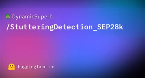 Dynamicsuperb Stutteringdetection Sep28k · Datasets At Hugging Face