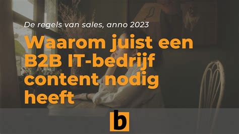 3 Redenen Waarom Juist Jouw B2B IT Bedrijf Betere Contentmarketing