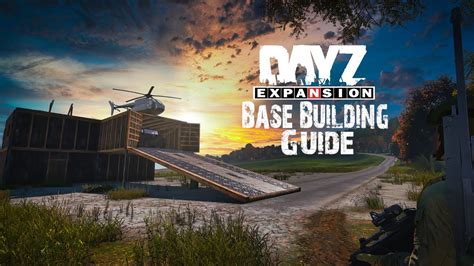 A Guide To Dayz Expansion Base Building Youtube