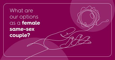 We Offer Female Same Sex Couples A Number Of Fertility Treatment Options Including Iui Or Ivf