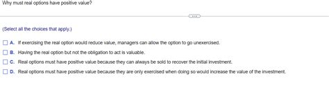 Solved Why Must Real Options Have Positive Value Select Chegg