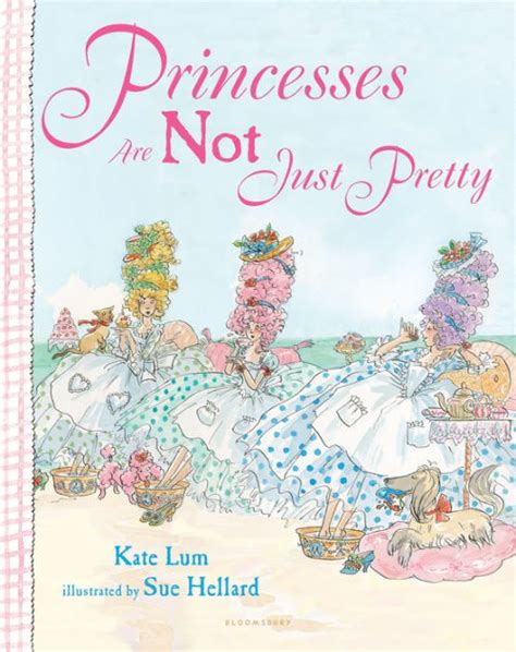 Princesses Are Not Just Pretty By Kate Lum Sue Hellard Ebook Nook