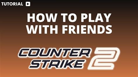 How To Play CS GO 2 With Friends YouTube