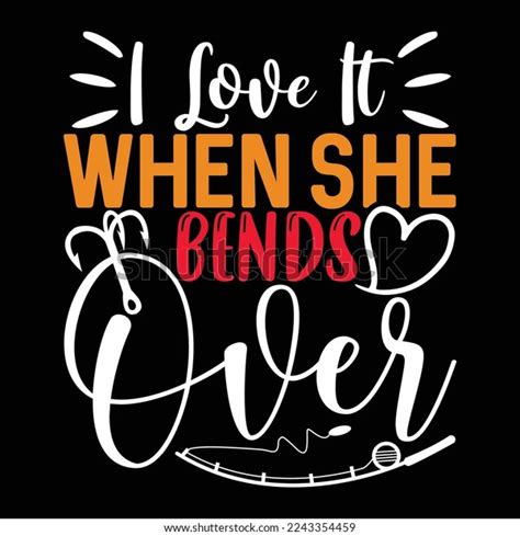 Love When She Bends Over Inspirational Stock Vector Royalty Free