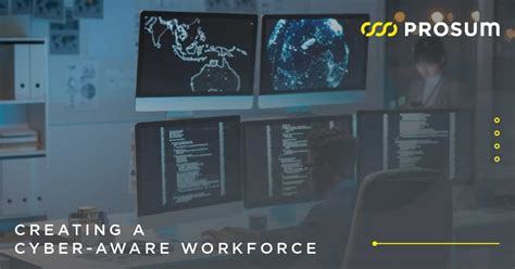 Creating A Cyber Aware Workforce Prosum