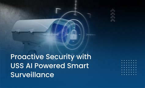 Proactive Security With Uss Ai Powered Smart Surveillance Uss