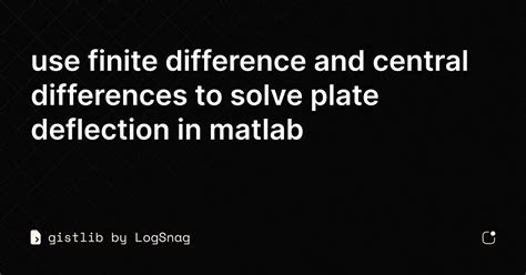 Gistlib Use Finite Difference And Central Differences To Solve Plate