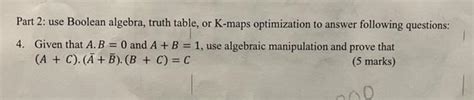 Solved Part Use Boolean Algebra Truth Table Or K Maps Chegg