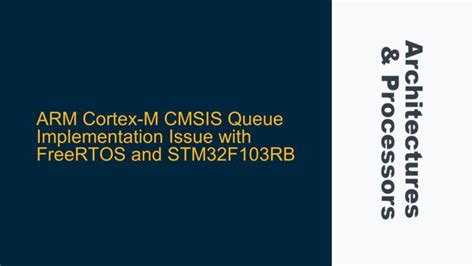 Arm Cortex M Cmsis Queue Implementation Issue With Freertos And Stm F Rb System On Chips