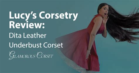 Lucys Corsetry Review Dita Leather Underbust Corset Glamorous Corset
