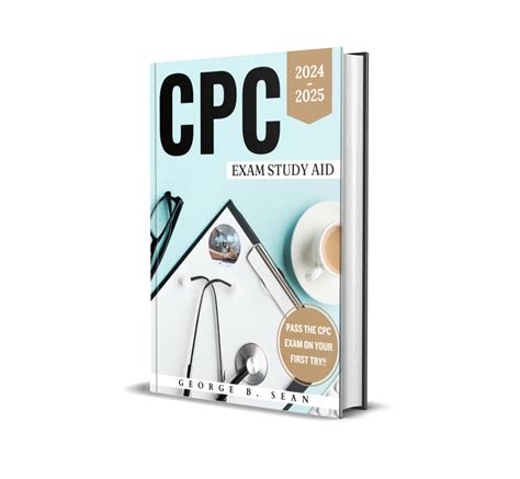 Cpc Exam Study Aid 2024 2025 Pass The Cpc Exam On Your First Try Become A Certified Coder With