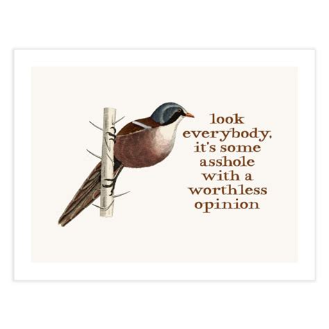 Look Everybody Its Some Asshole With A Worthless Opinion Fine Art