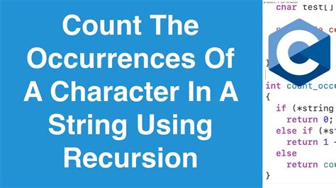Count The Occurrences Of A Character In A String Using Recursion C Programming Example Youtube
