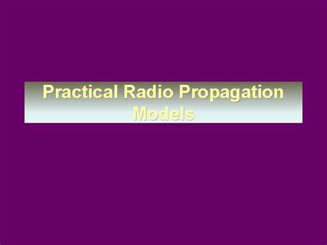 Practical Radio Propagation Models Radio Propagation Models T