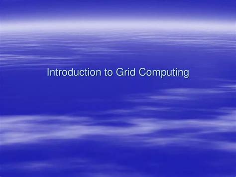 PPT Introduction To Grid Computing PowerPoint Presentation Free Download ID