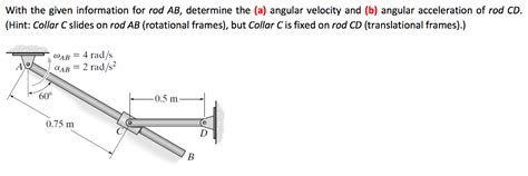 Solved With The Given Information For Rod AB Determine The Chegg
