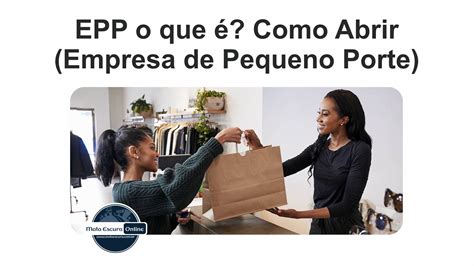 Epp O Que é Empresa De Pequeno Porte Saiba Tudo