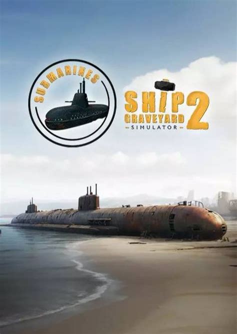 Ship Graveyard Simulator 2 Submarines Dlc Pc Cdkeys