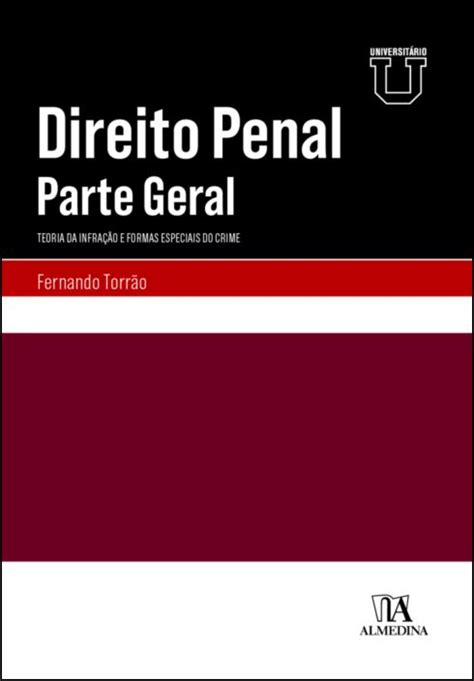 Direito Penal Parte Geral Teoria Da Infração E Formas Especiais Do