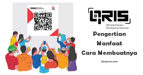 Apa Itu Qris Pengertian Manfaat Dan Cara Membuatnya Denpono Blog