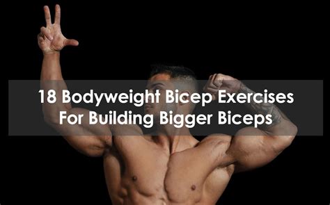 18 Bodyweight Bicep Exercises For Building Bigger Biceps