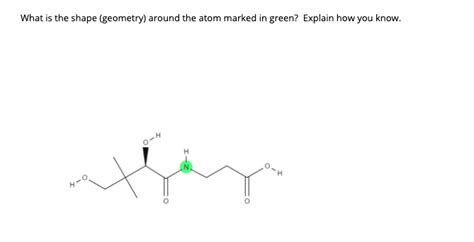 Solved What Is The Shape Geometry Around The Atom Marked Chegg