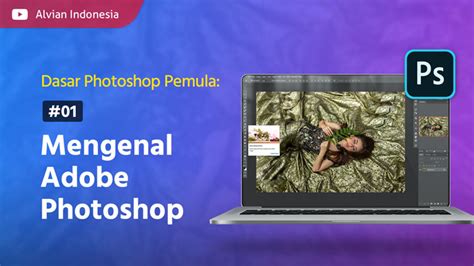 Dasar Photoshop Untuk Pemula 1 Mengenal Photoshop Alvian Indonesia