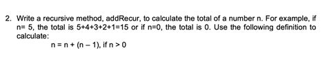 Solved 2 Write A Recursive Method Addrecur To Calculate