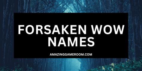 Best 250 Forsaken Wow Names With Meanings