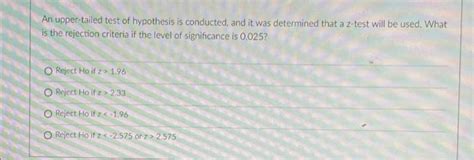 Solved An Upper Tailed Test Of Hypothesis Is Conducted And