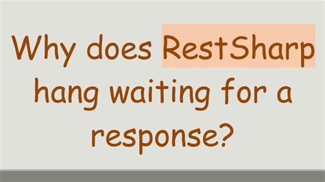 Why Does RestSharp Hang Waiting For A Response YouTube