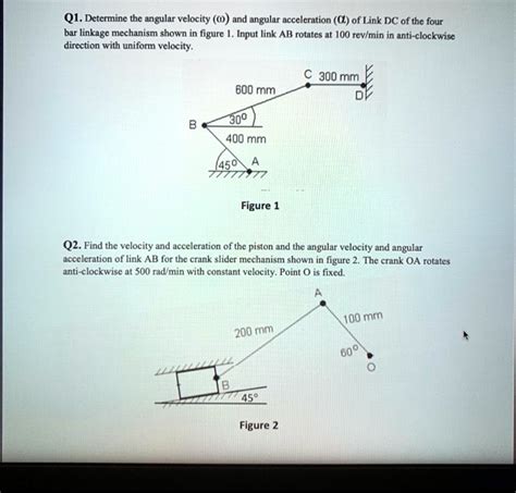 solved q1 determine the angular velocity and angular acceleration of