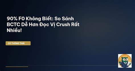 90 F0 Không Biết So Sánh Bctc Dễ Hơn Đọc Vị Crush Rất Nhiều