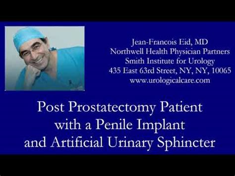 Post Prostatectomy Patient With A Penile Implant And Artificial Urinary