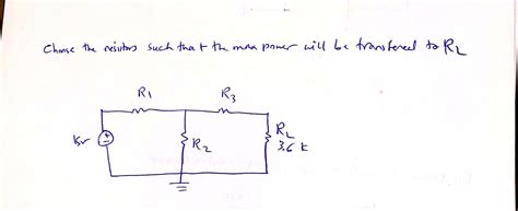 Solved Chonse The Resistors Such That The Max Poner Will Be Chegg