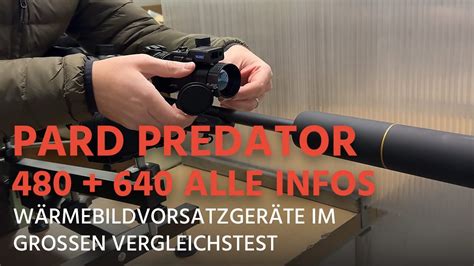 Pard Predator 640 Und 480 Wärmebildvorsatzgeräte Im Großen Vergleichstest Alle Infos Youtube