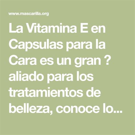 Vitamina E En Capsulas Para La Cara Grandes Beneficios Mascarilla