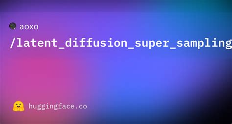 Aoxolatentdiffusionsupersampling · Datasets At Hugging Face