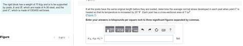 Solved The Rigid Block Has A Weight Of 70kip And Is To Be Chegg