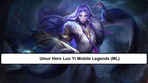Umur Hero Luo Yi Mobile Legends Ml Esportsku