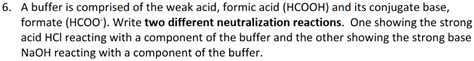 Solved 6 A Buffer Is Comprised Of The Weak Acid Formic Acid Hcooh