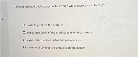 Solved Demand Oriented Pricing Approaches Weigh Which