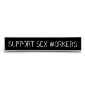 Support Sex Workers Pin Feminist Pin Human Rights Pin Political Pin Protest Pin Radical