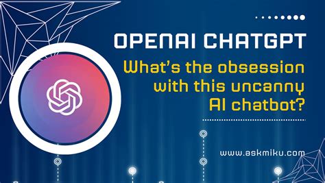 Openai Chatgpt Whats The Obsession With This Uncanny Ai Chatbot By