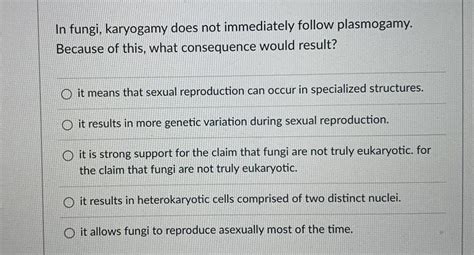 Answered In Fungi Karyogamy Does Not Immediately Follow Plasmogamy