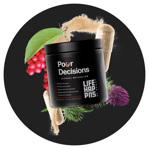 Meet Life Happns Pour Decisions Alcohol Metabolism Supplement And Live