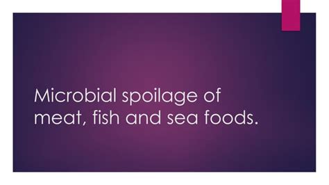 Microbial Spoilage Of Meat Fish And Seapptx