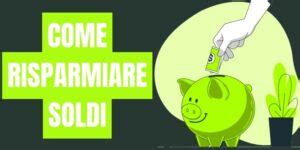 Come Risparmiare Soldi 20 Modi Efficaci Nel 2024